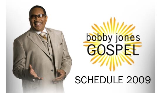 Bobby Jones Gospel 2009 Schedule - Black Gospel Promo.com